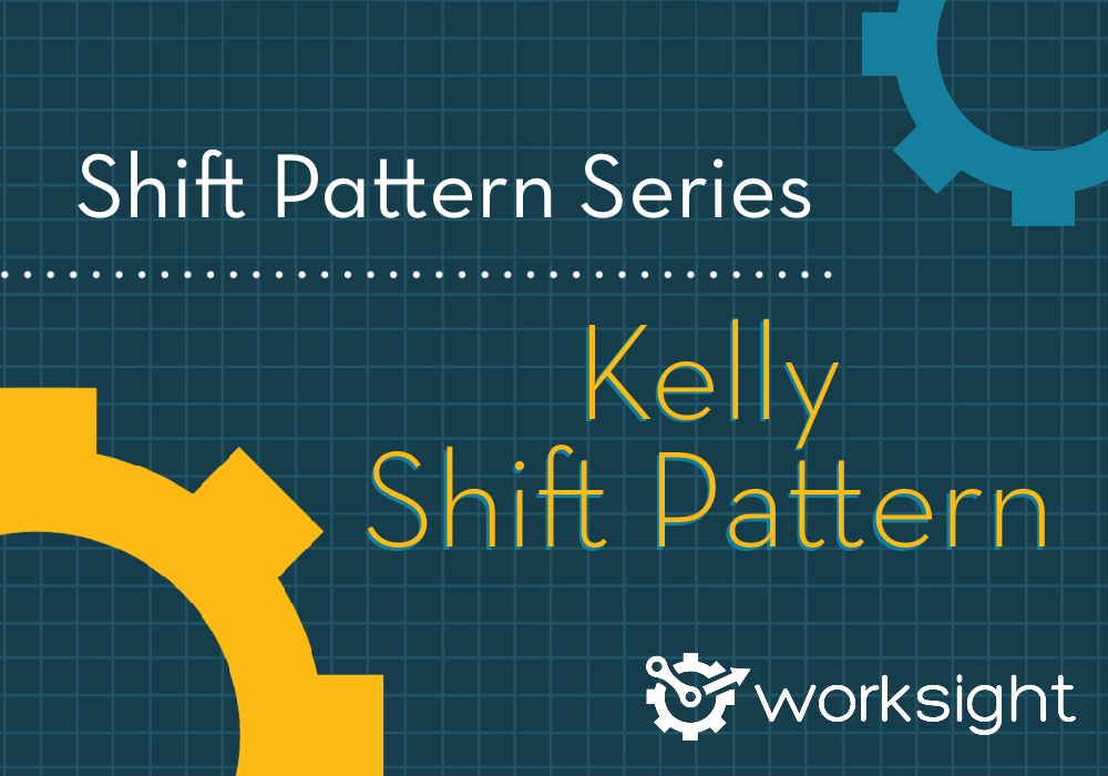 The Kelly Shift Pattern WorkSight Flow Scheduling Pay Solution The Kelly Shift Pattern WorkSight Flow Scheduling Pay Solution